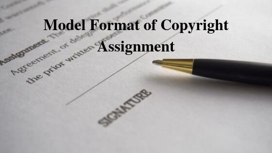 Model Format of Copyright Assignment | Legal Shots