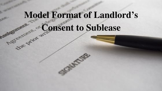 Model Format of Landlord’s Consent to Sublease | Legal Shots